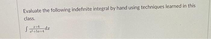 Solved Evaluate the following indefinite integral by hand | Chegg.com