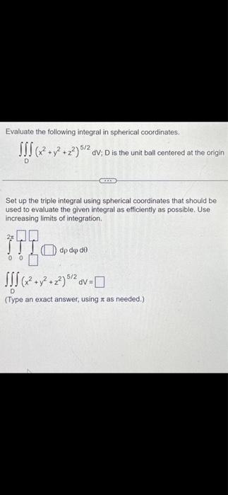 Solved Evaluate the following integral in spherical | Chegg.com