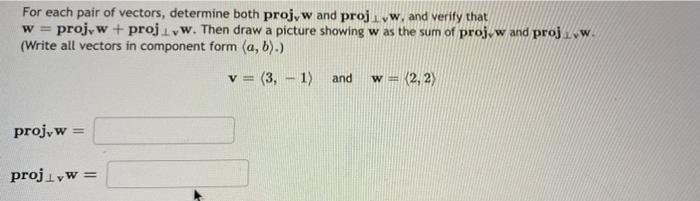 Solved For each pair of vectors, determine both proj, w and | Chegg.com