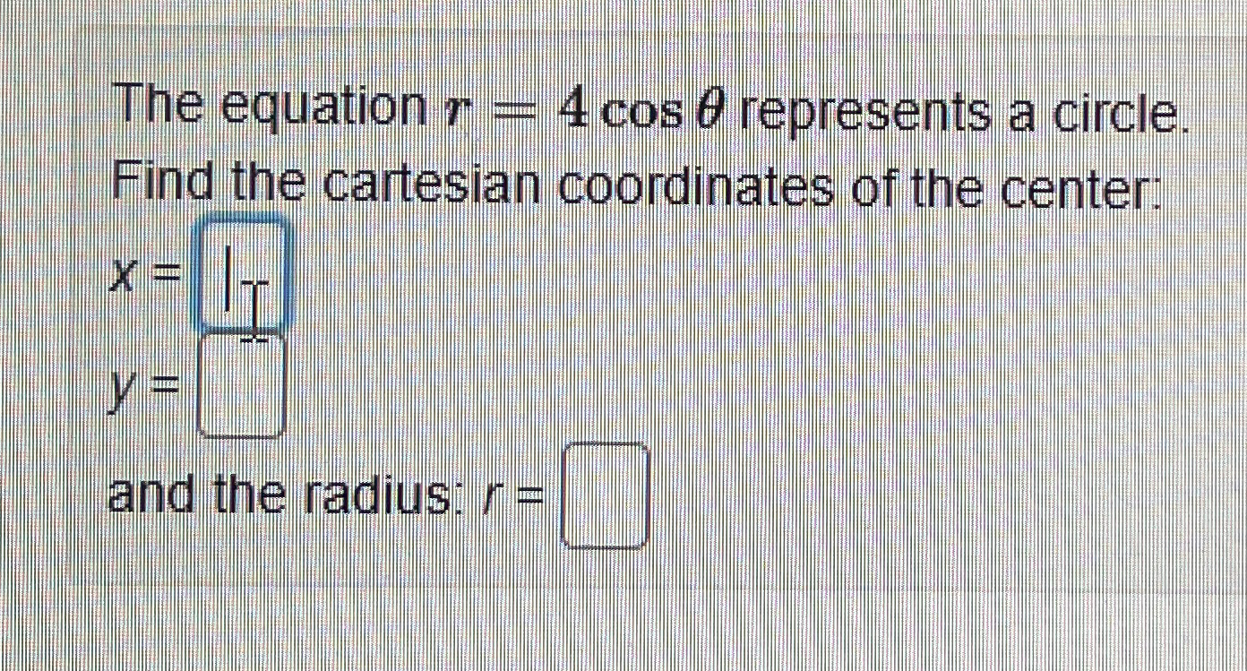 Solved The equation r=4cosθ ﻿represents a circle. Find the | Chegg.com