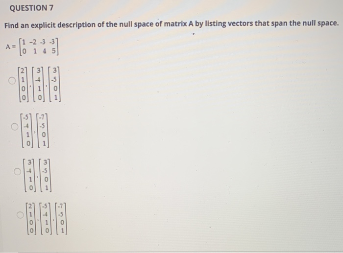 Solved QUESTION 7 Find an explicit description of the null | Chegg.com