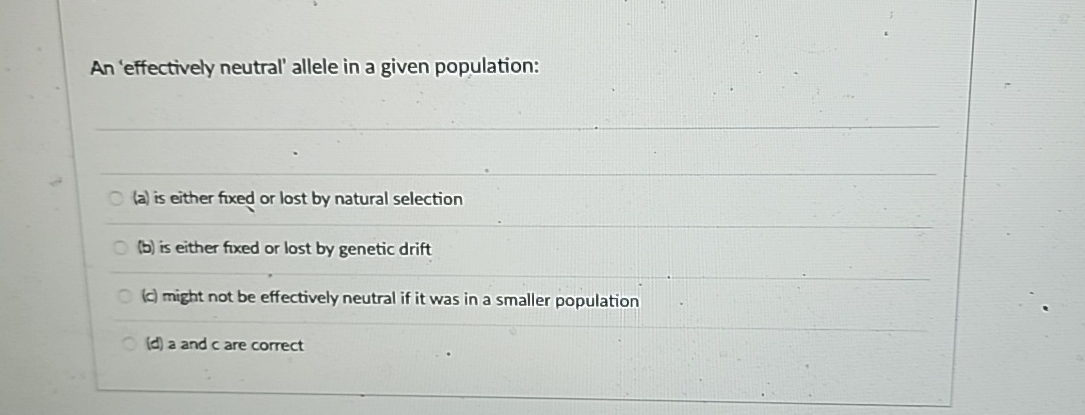 Solved An 'effectively neutral' allele in a given | Chegg.com