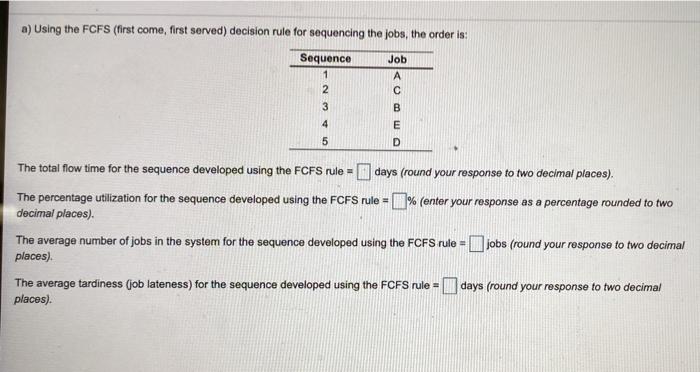 Solved a) Using the FCFS (first come first served) decision | Chegg.com