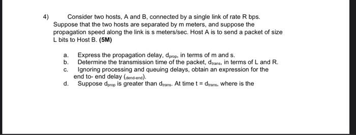 Solved 4) Consider two hosts, A and B, connected by a single | Chegg.com