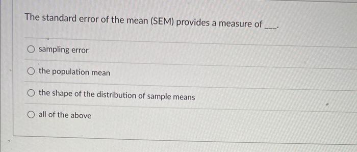 Solved The standard error of the mean (SEM) provides a | Chegg.com