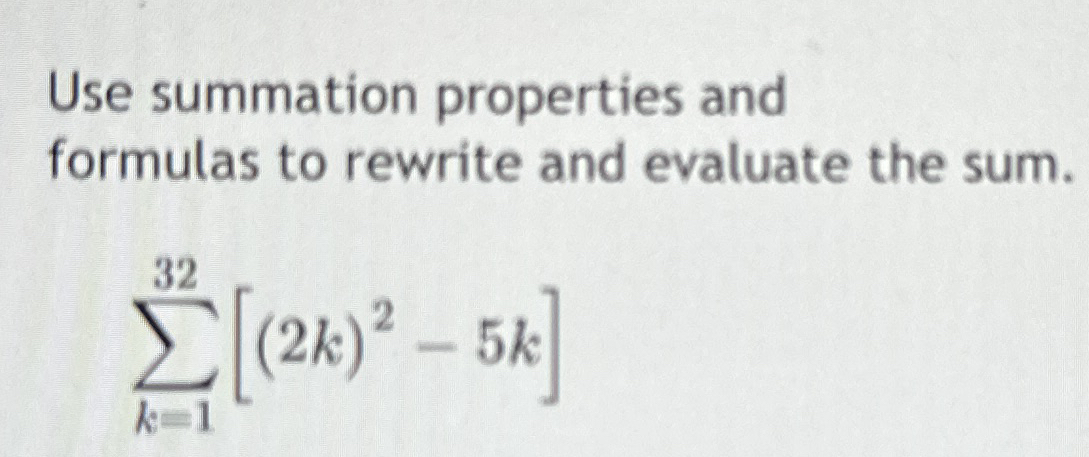 Solved by an EXPERT Use summation properties and formulas to rewrite and | Chegg.com