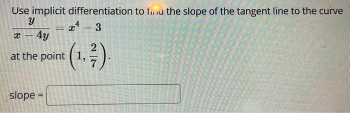 Solved Use implicit differentiation to find the slope of the | Chegg.com