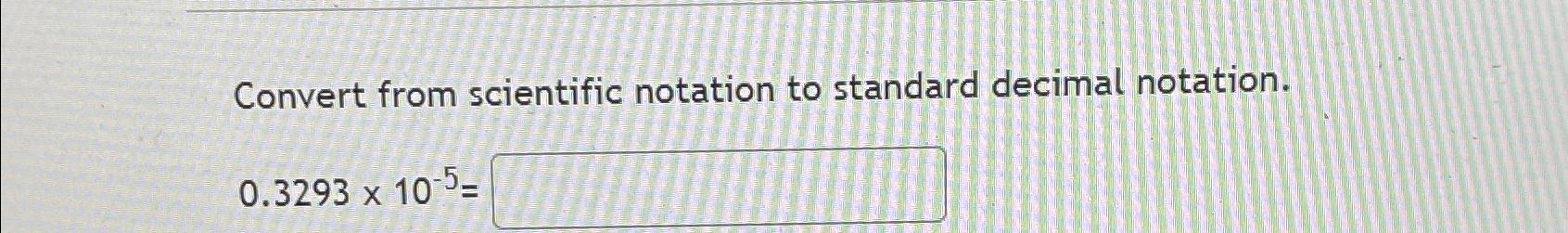 Solved Convert from scientific notation to standard decimal | Chegg.com
