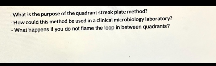 Solved - What is the purpose of the quadrant streak plate | Chegg.com