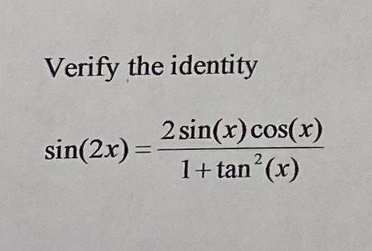 Solved Verify the identity sin(2x)=1+tan2(x)2sin(x)cos(x) | Chegg.com