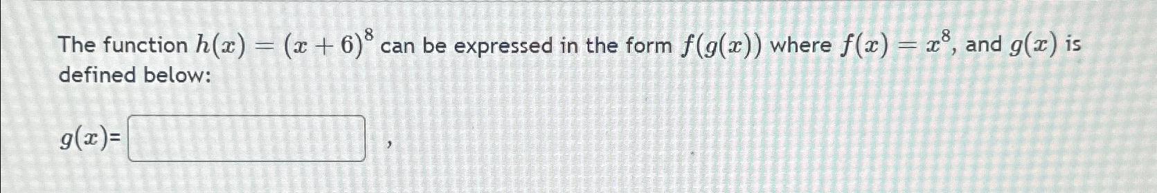 Solved The function h(x)=(x+6)8 ﻿can be expressed in the | Chegg.com