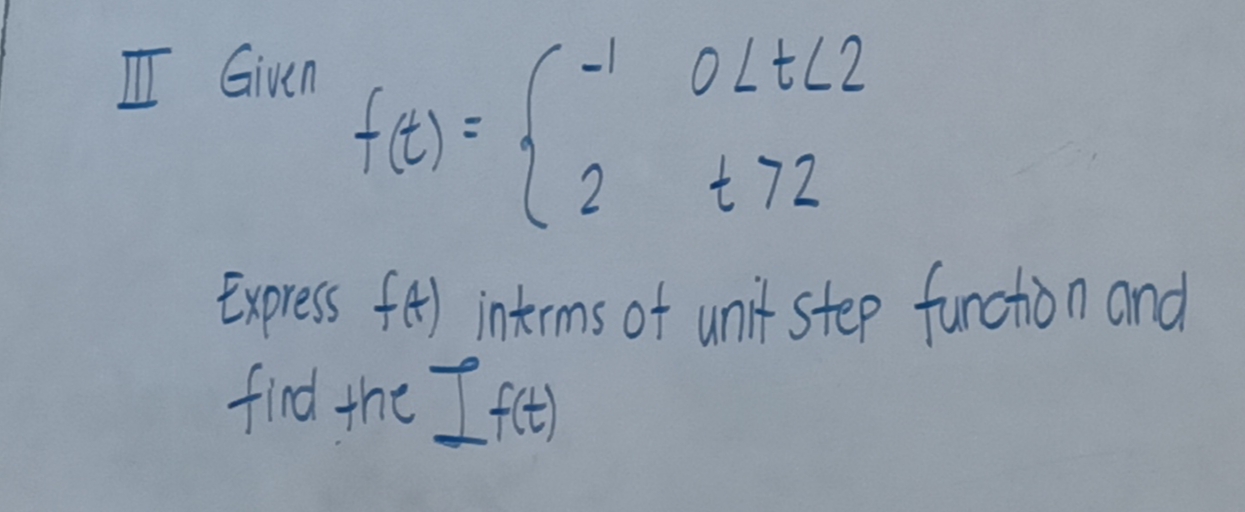 Solved II Given f(t)={-1,OLtL22,t>2Express f(t) ﻿interms of | Chegg.com