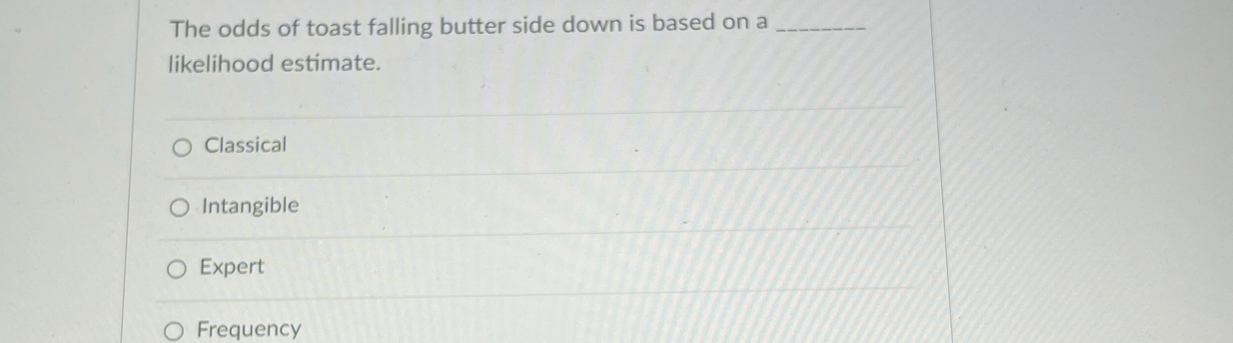 Solved The odds of toast falling butter side down is based | Chegg.com