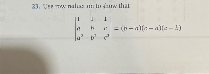 Solved 23. Use row reduction to show that 1 1 1 a b C a² b² | Chegg.com