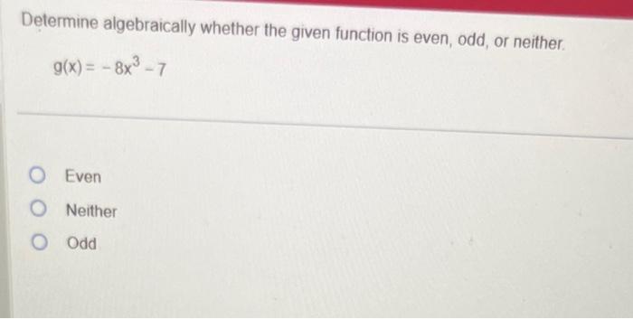 Solved Determine algebraically whether the given function is | Chegg.com
