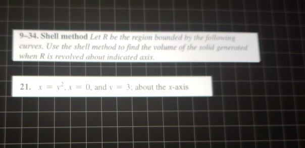 Solved 9-34. Shell method Let R be the region bounded by the | Chegg.com