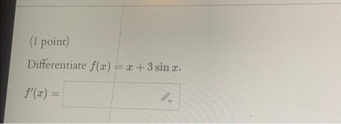 Solved Differentiate f(x)=x+3sinx. f′(x)= | Chegg.com Solved Differentiate f(x)=x+3sinx. f′(x)= | Chegg.com