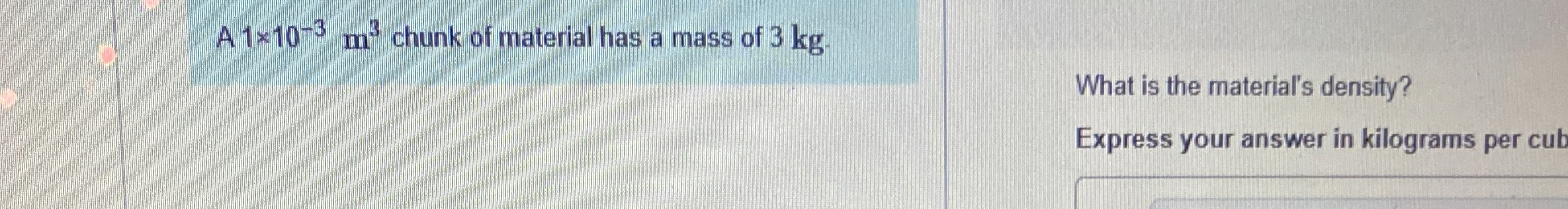 Solved A1×10-3m3 ﻿chunk of material has a mass of 3 ﻿kg | Chegg.com