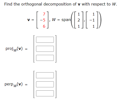 Solved Find the orthogonal decomposition of v ﻿with respect | Chegg.com