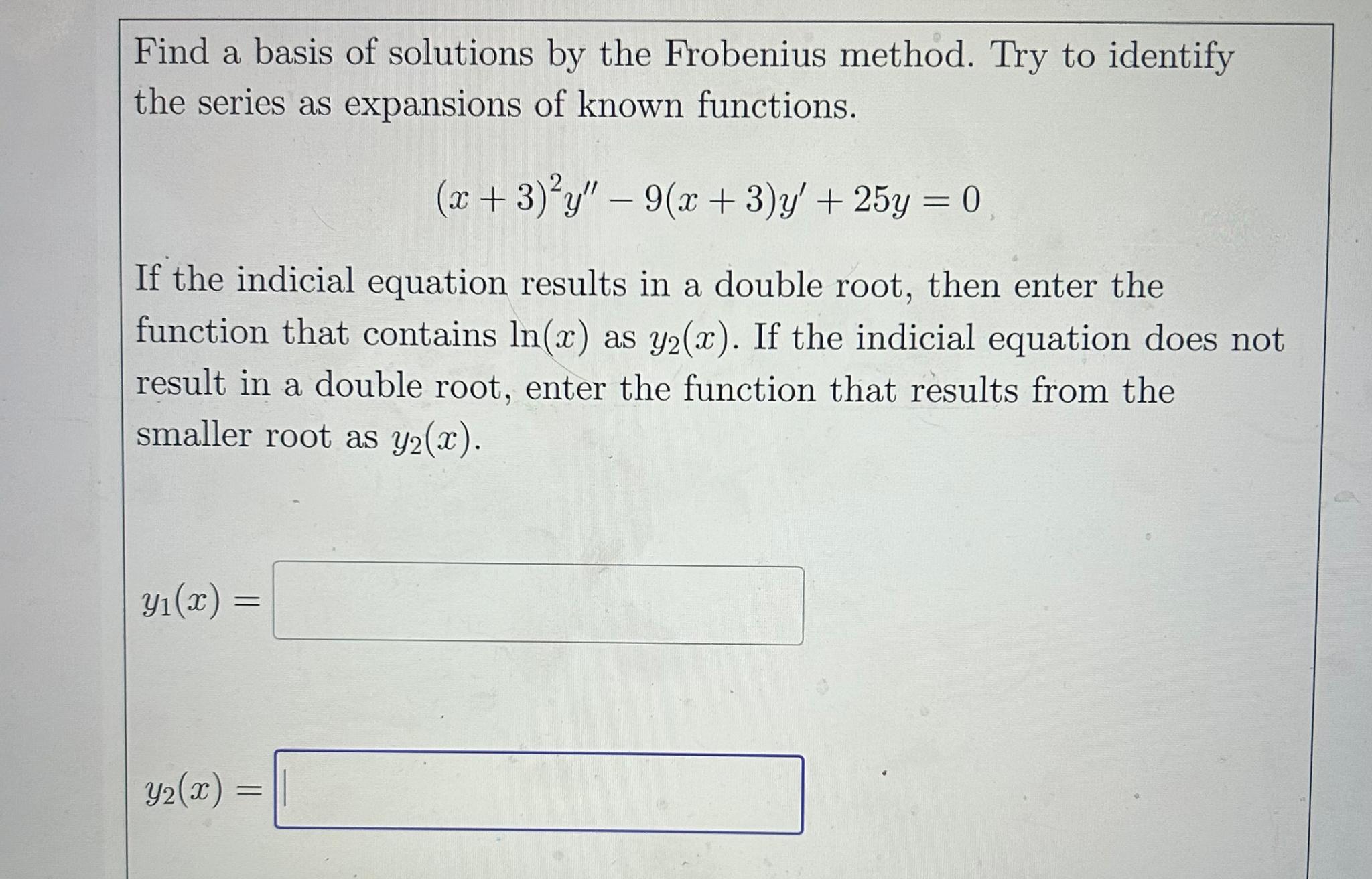 Solved Find a basis of solutions by the Frobenius method. | Chegg.com