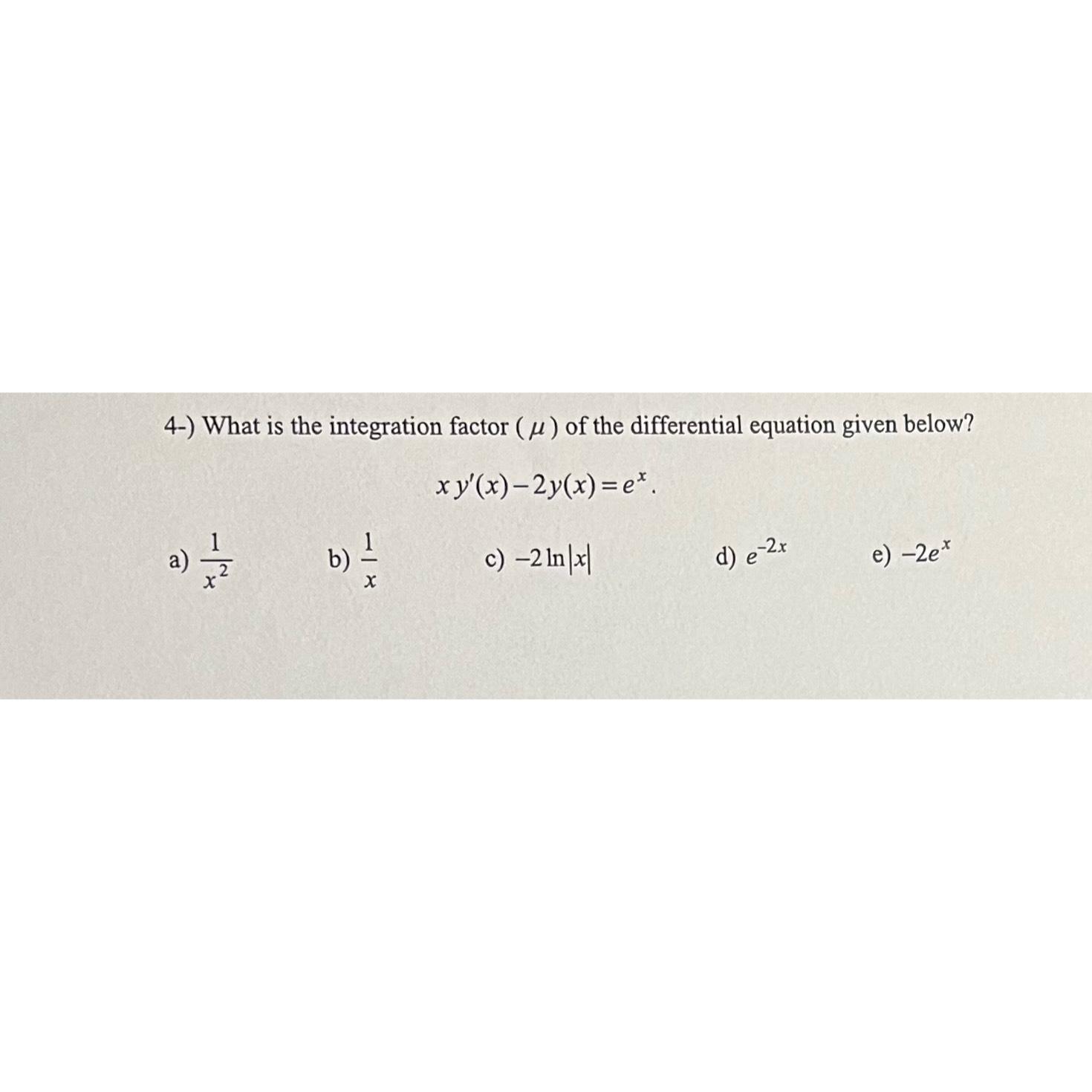 Solved 4-) ﻿What is the integration factor (μ) ﻿of the | Chegg.com