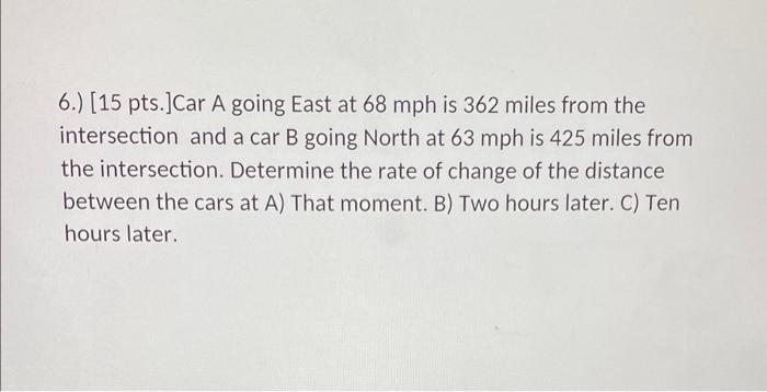Solved 6.) [ 15 pts.]Car A going East at 68mph is 362 miles | Chegg.com