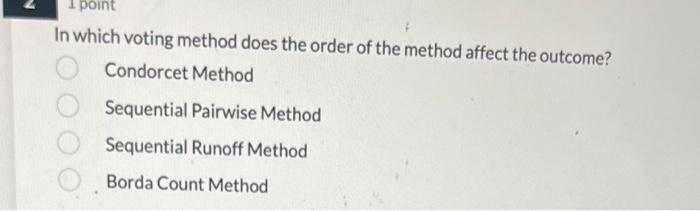 Solved I point In which voting method does the order of the | Chegg.com