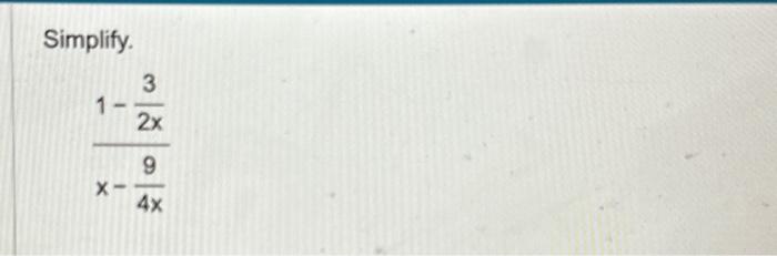 Solved Simplify. x−4x91−2x3 | Chegg.com