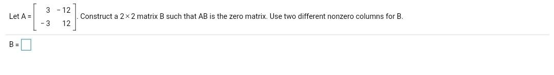 Solved 3 -12 Let A = Construct a 2x2 matrix B such that AB | Chegg.com
