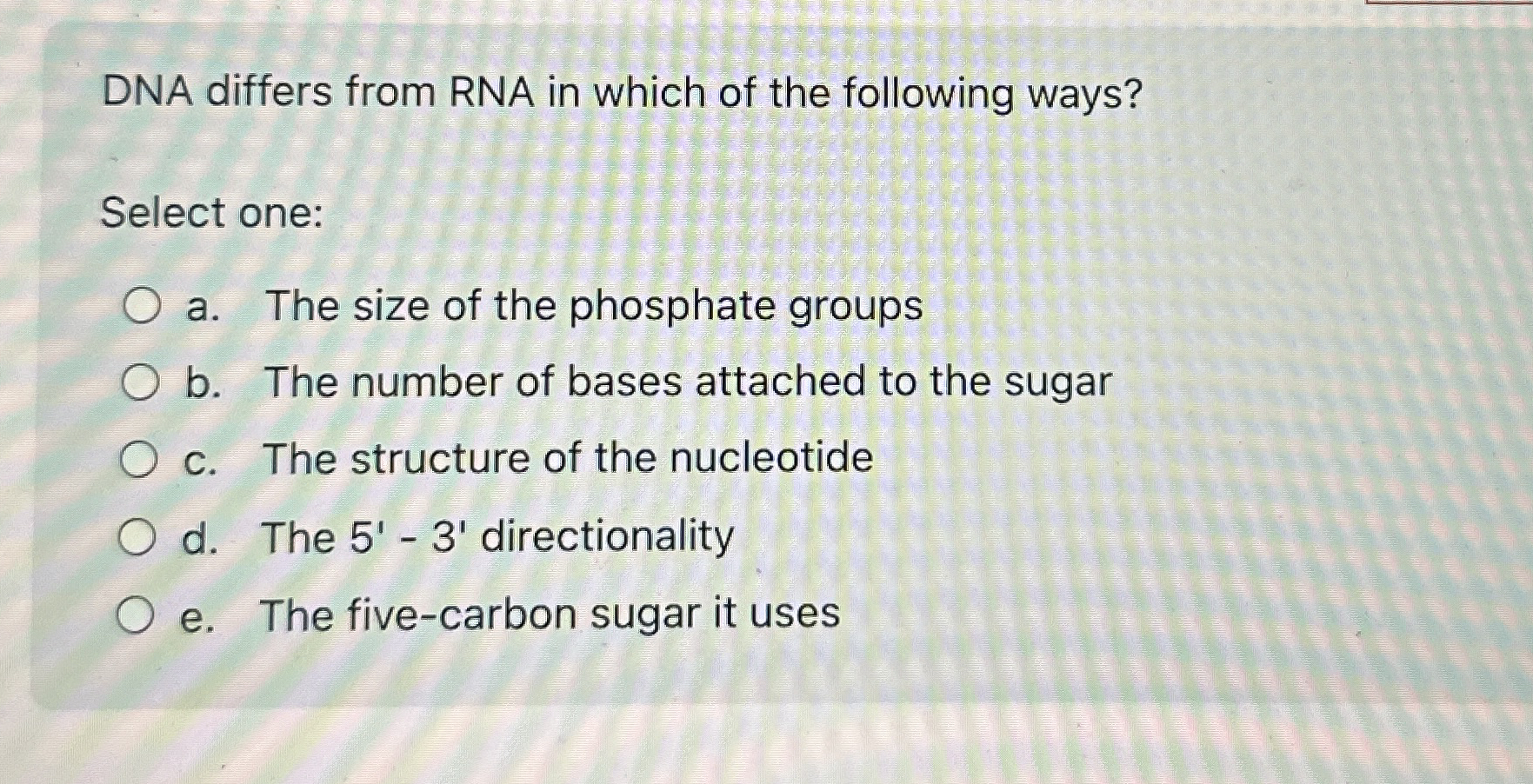 Solved DNA differs from RNA in which of the following | Chegg.com