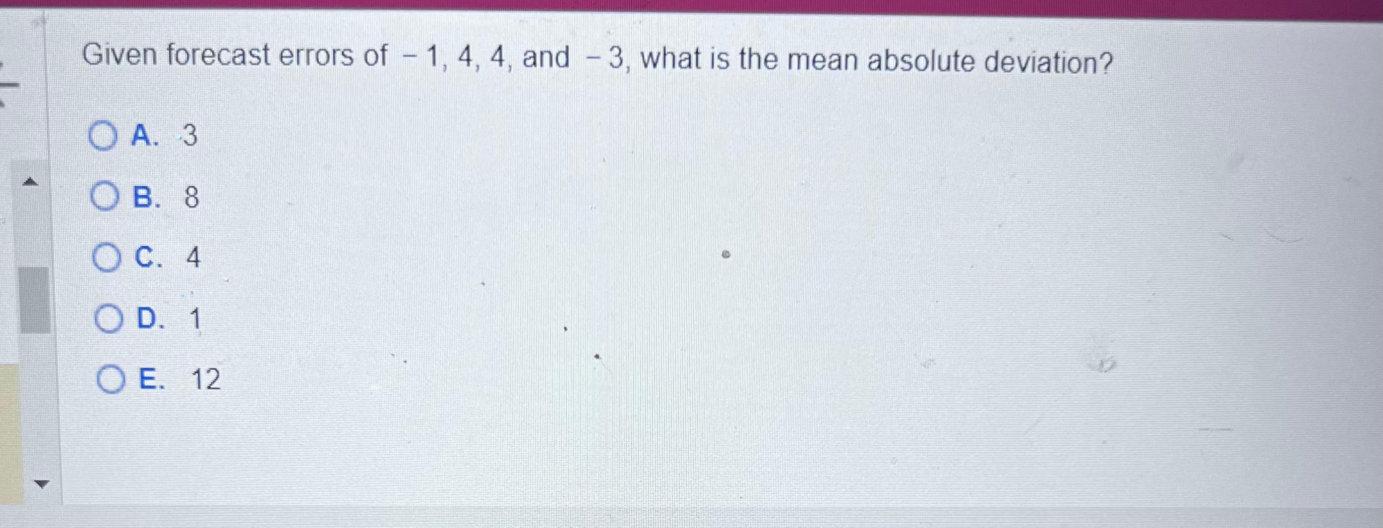 Solved Given forecast errors of -1,4,4, ﻿and -3 , ﻿what is | Chegg.com