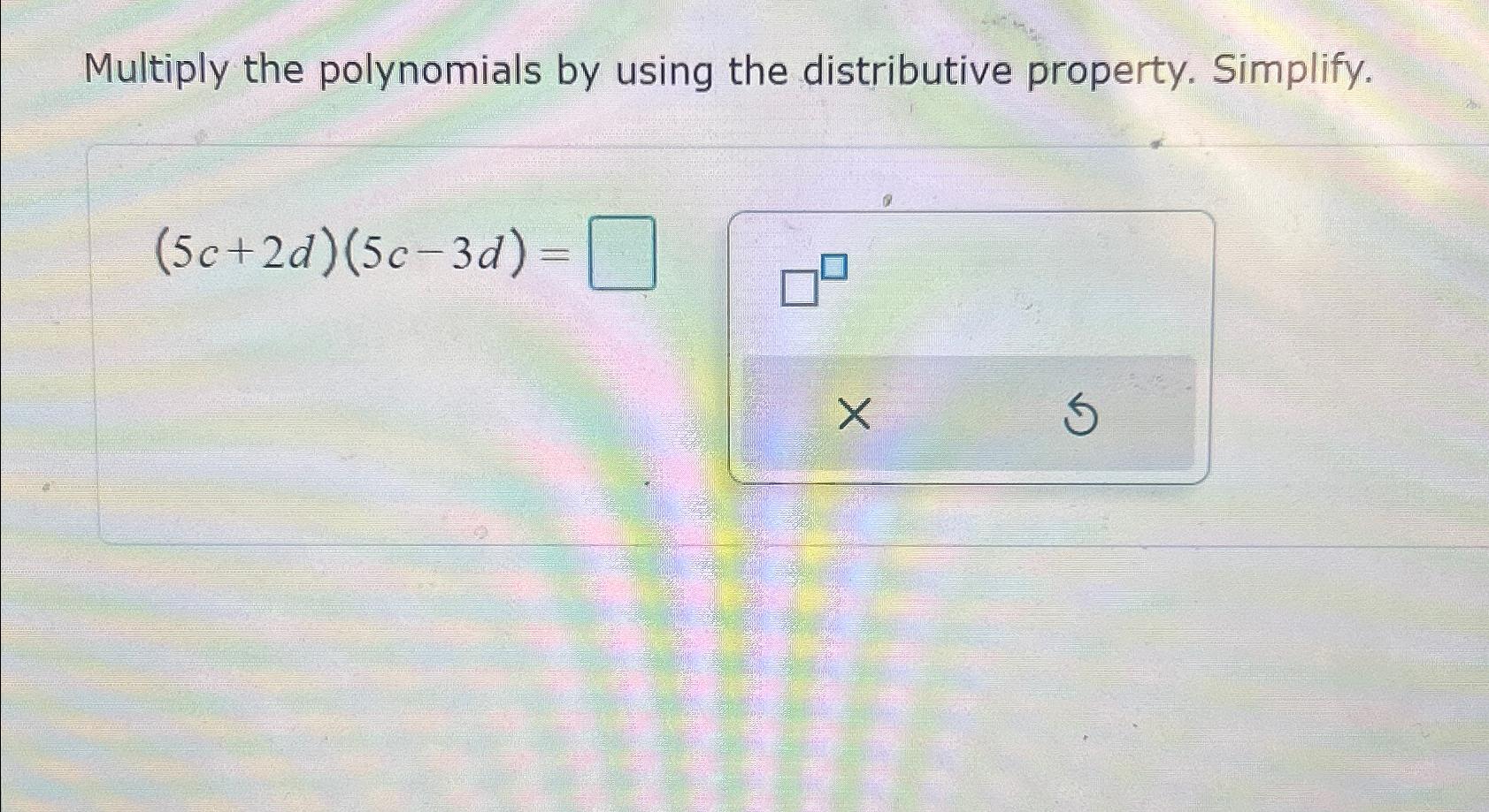 Solved Multiply the polynomials by using the distributive | Chegg.com