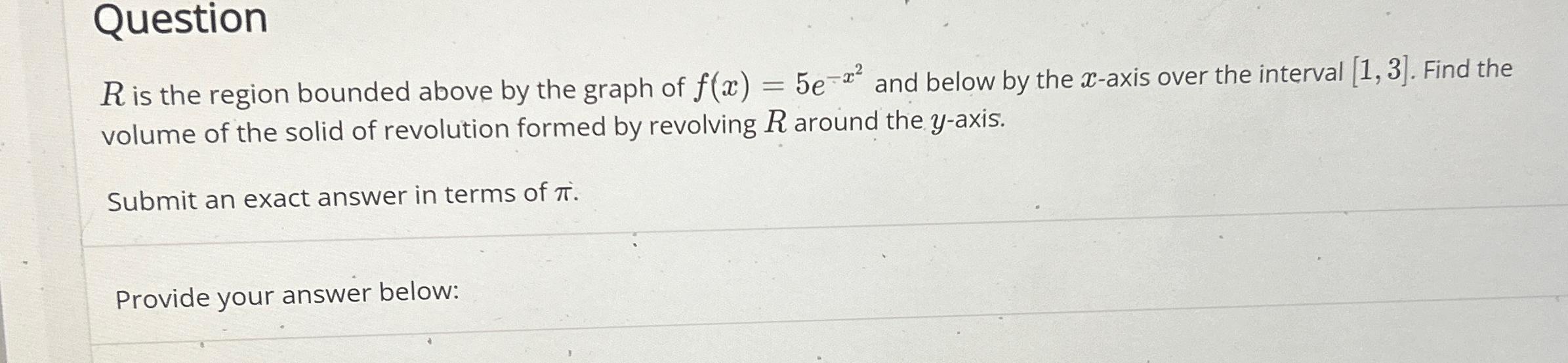 Solved QuestionR ﻿is the region bounded above by the graph | Chegg.com