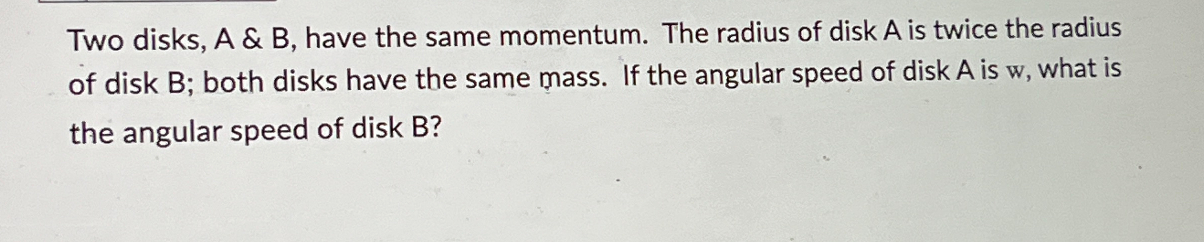 Solved Two disks, A&B, ﻿have the same momentum. The radius | Chegg.com