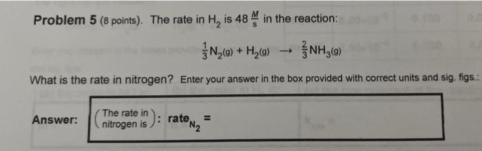 Solved Problem 5 (8 points). The rate in H2 is 48sM in the | Chegg.com