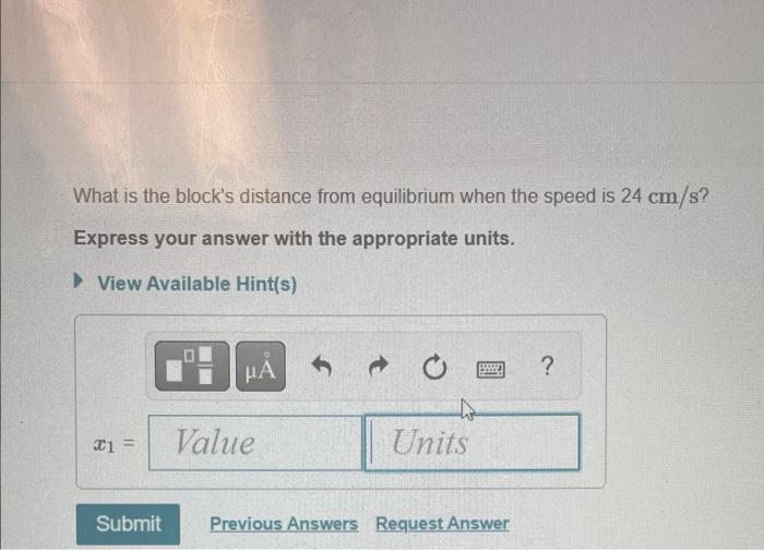 Solved what is the block distance from equilibrium when the | Chegg.com