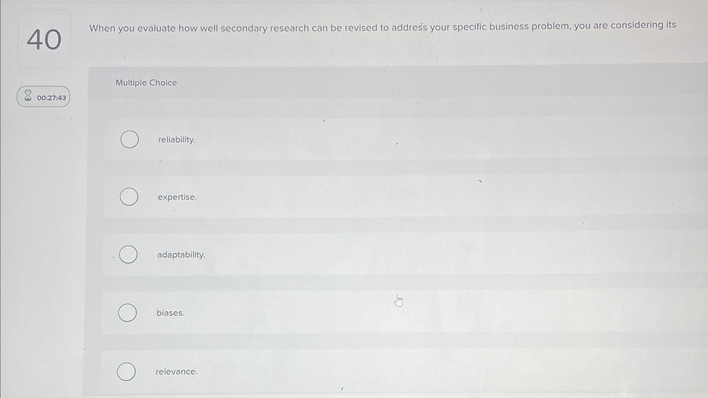 Solved 40When you evaluate how well secondary research can | Chegg.com