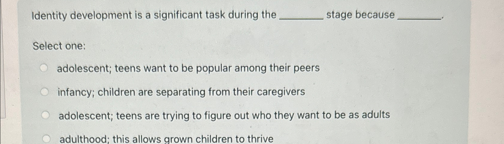 Solved Identity development is a significant task during the | Chegg.com