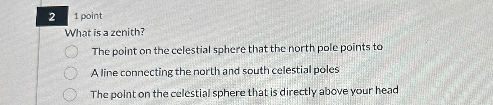 Solved 21 ﻿pointWhat is a zenith?The point on the celestial | Chegg.com