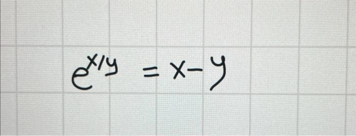 Solved ex/y=x−y | Chegg.com