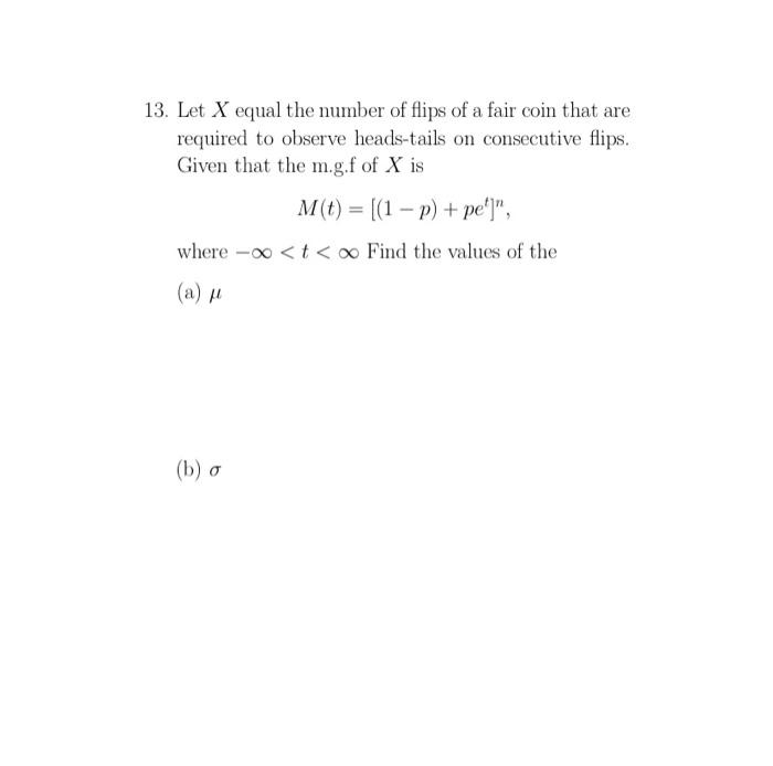 Solved 13. Let X equal the number of flips of a fair coin | Chegg.com
