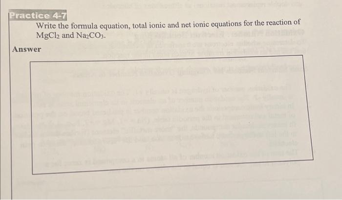 Solved Practice 4-7 Write the formula equation, total ionic | Chegg.com