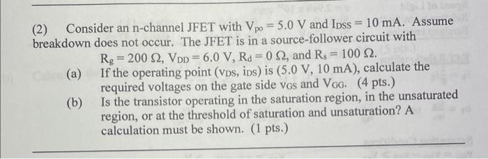 Solved (2) Consider an n-channel JFET with Vp0=5.0 V and | Chegg.com