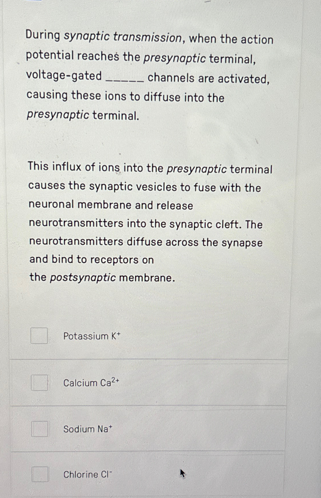 Solved During synaptic transmission, when the action | Chegg.com