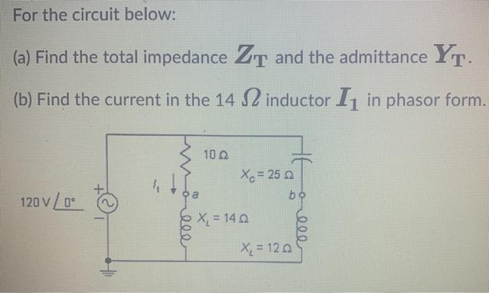 Solved For the circuit below:(a) Find the total impedance ZT | Chegg.com