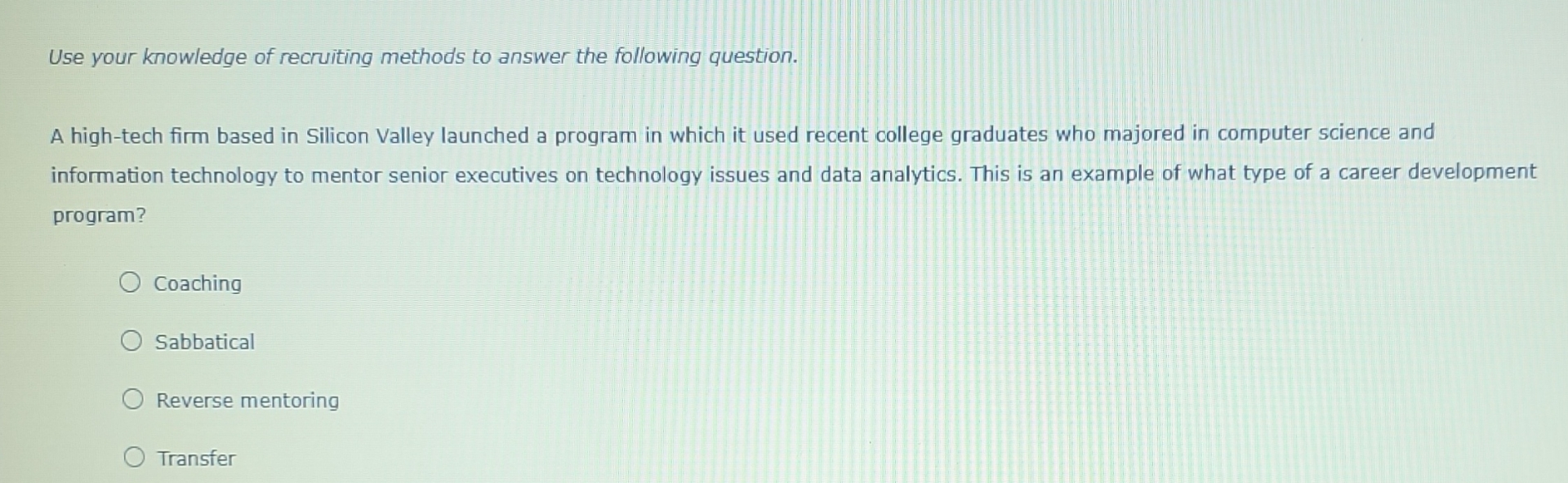 Solved Use your knowledge of recruiting methods to answer | Chegg.com