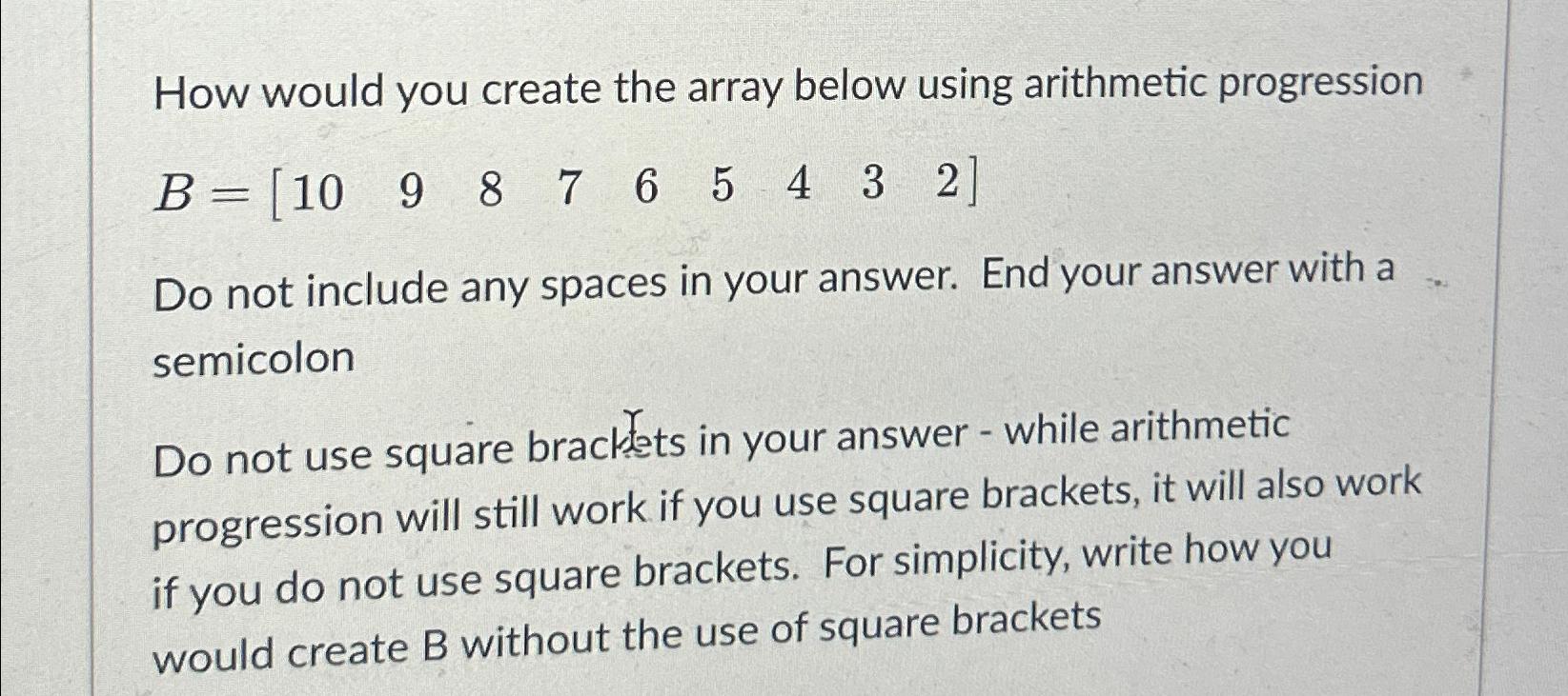 Solved How would you create the array below using arithmetic | Chegg.com