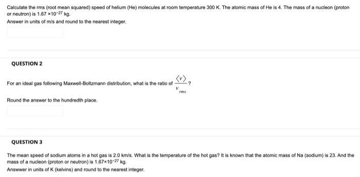 Solved Calculate the rms (root mean squared) speed of helium | Chegg.com