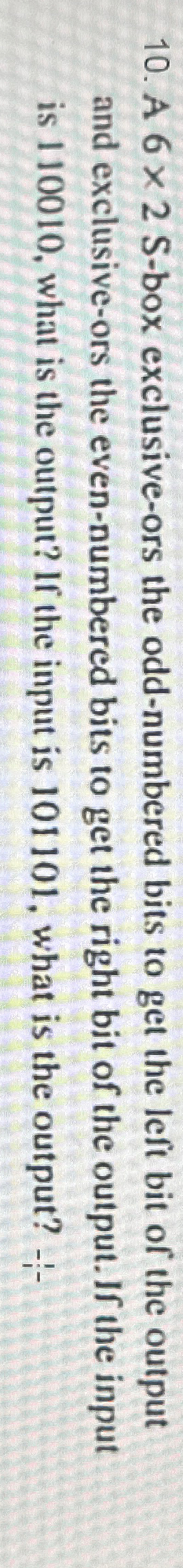 Solved A 6×2 ﻿S-box exclusive-ors the odd-numbered bits to | Chegg.com