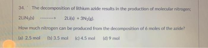 Solved 34. The decomposition of lithium azide results in the | Chegg.com